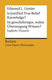 Is Justified True Belief Knowledge? / Ist gerechtfertigte, wahre ...